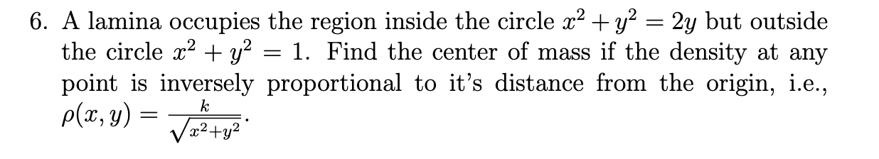 Solved 6. A lamina occupies the region inside the circle | Chegg.com
