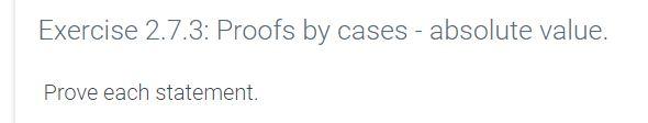 Solved Exercise 2.7.3: Proofs by cases - absolute value. | Chegg.com