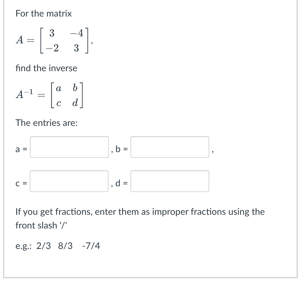 Solved For the matrix A=[3−2−43], find the inverse | Chegg.com