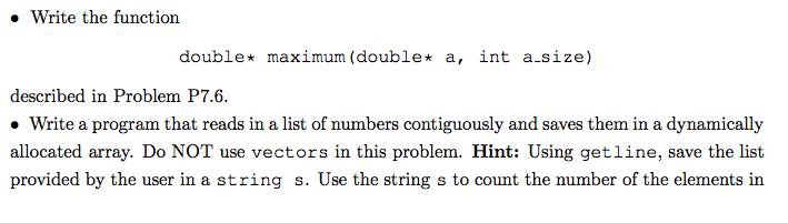 Solved Write the function double* maximum (double a, int | Chegg.com
