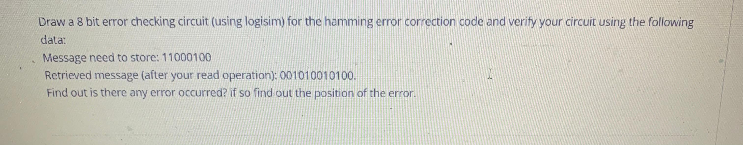 Draw a 8 bit error checking circuit (using logisim) | Chegg.com