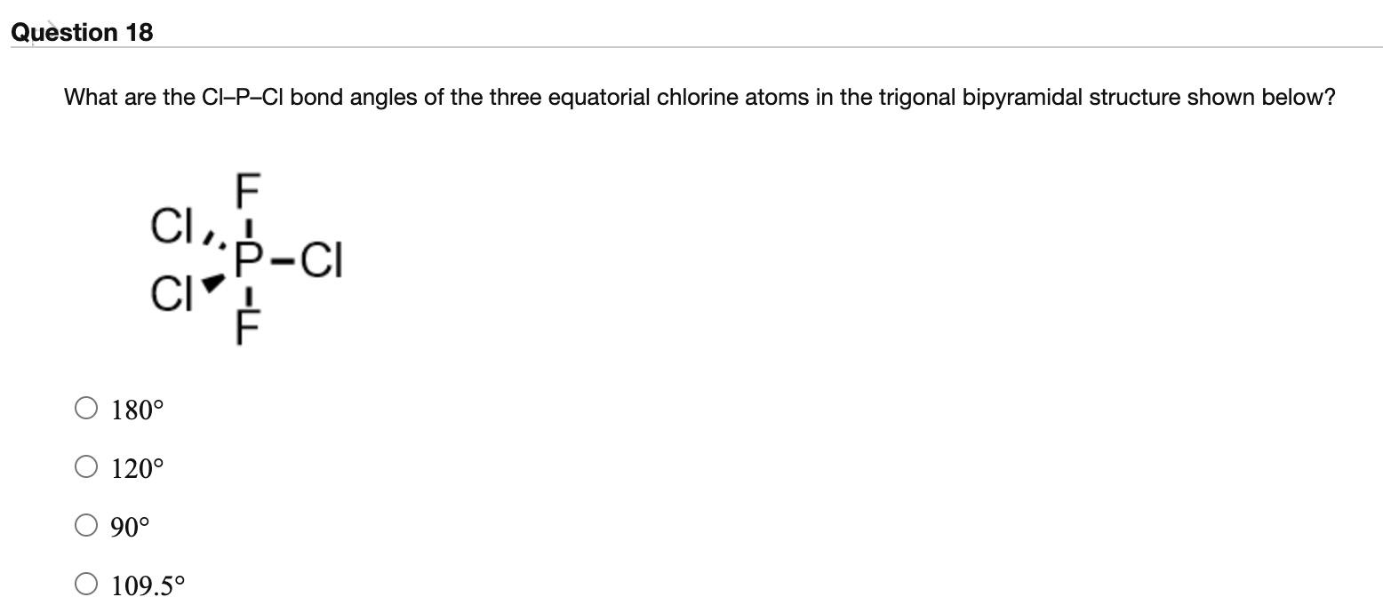 Solved Question 18 What are the Cl-P-Cl bond angles of the | Chegg.com