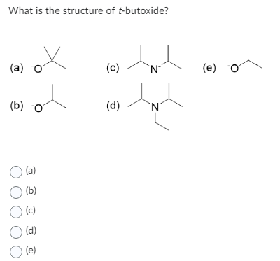 Solved What is the structure of t-butoxide? (a) (c) (b) (d) | Chegg.com