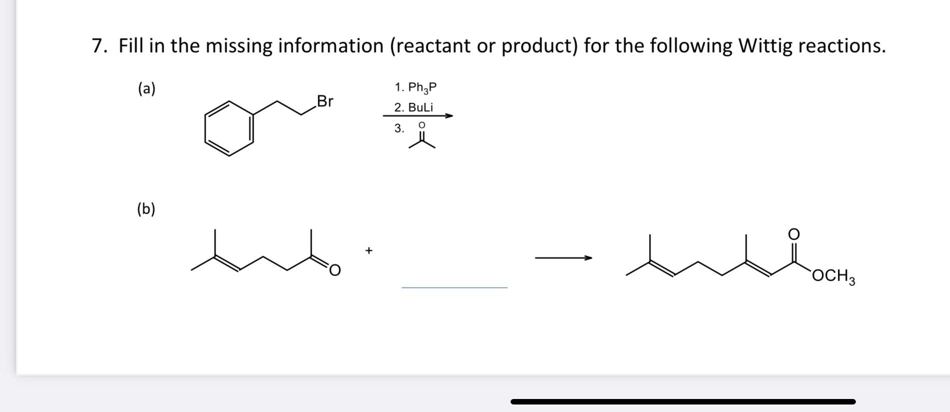 Solved 7. Fill in the missing information (reactant or | Chegg.com