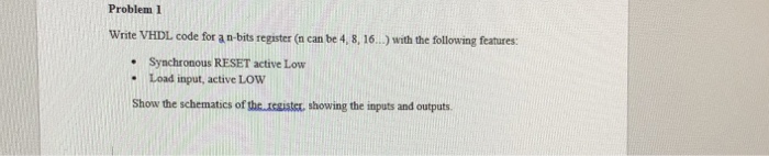 Solved Problem 1 Write VHIDL code for a n-bits register (n | Chegg.com