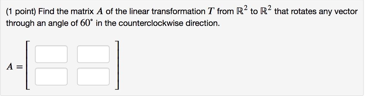 Solved (1 point) Find the matrix A of the linear | Chegg.com