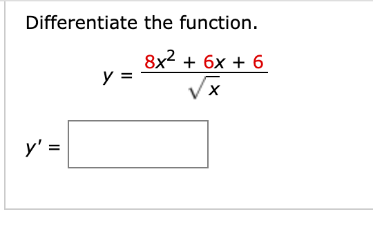 Solved Differentiate the function. 8x2 + 6x + 6 у V X y' = | Chegg.com