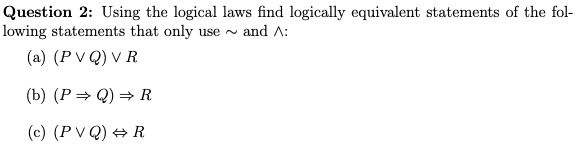 Solved Question 2: Using the logical laws find logically | Chegg.com
