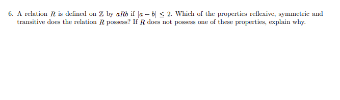 Solved 6. A relation R is defined on Z by aRb if la - b 2. | Chegg.com