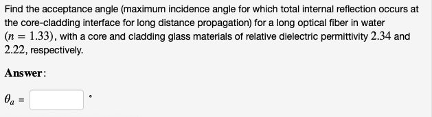 Solved Find the acceptance angle (maximum incidence angle | Chegg.com