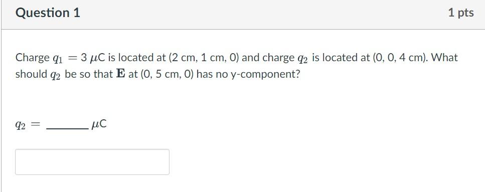 Solved Charge q1=3μC is located at (2 cm,1 cm,0) and charge | Chegg.com