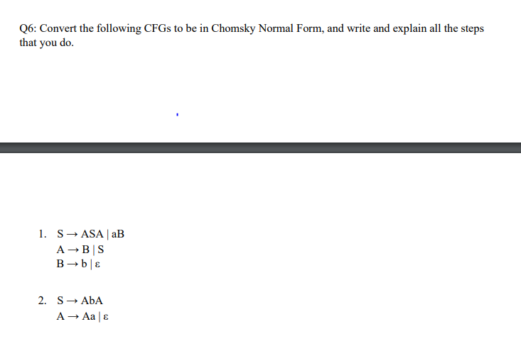 Solved Q6: Convert the following CFGs to be in Chomsky | Chegg.com
