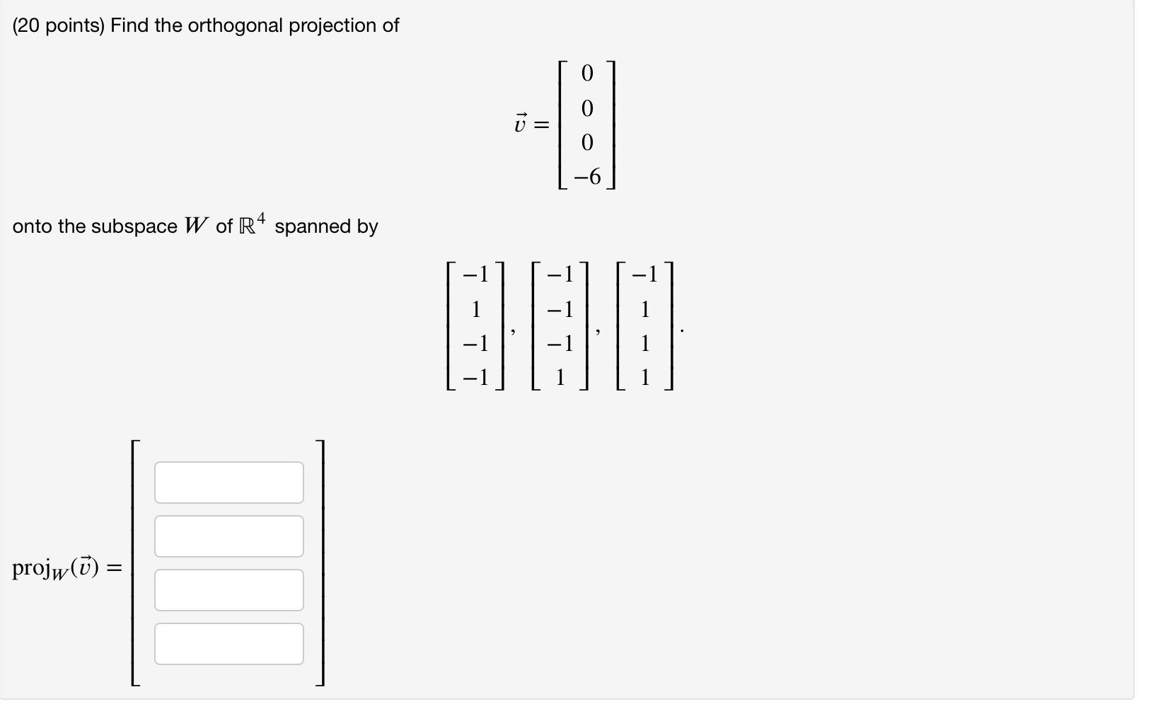 Solved (20 points) Find the orthogonal projection of | Chegg.com