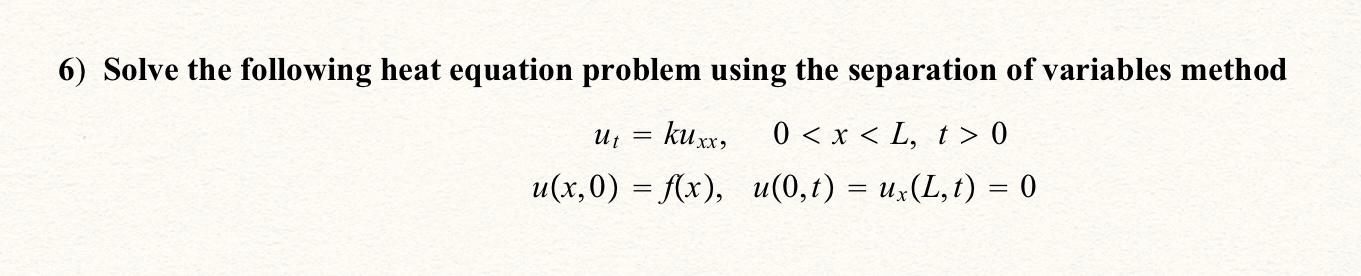Solved 6) Solve the following heat equation problem using | Chegg.com