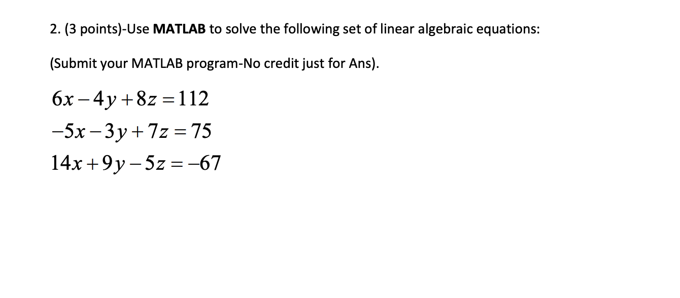 Solved 2. (3 points)-Use MATLAB to solve the following set | Chegg.com