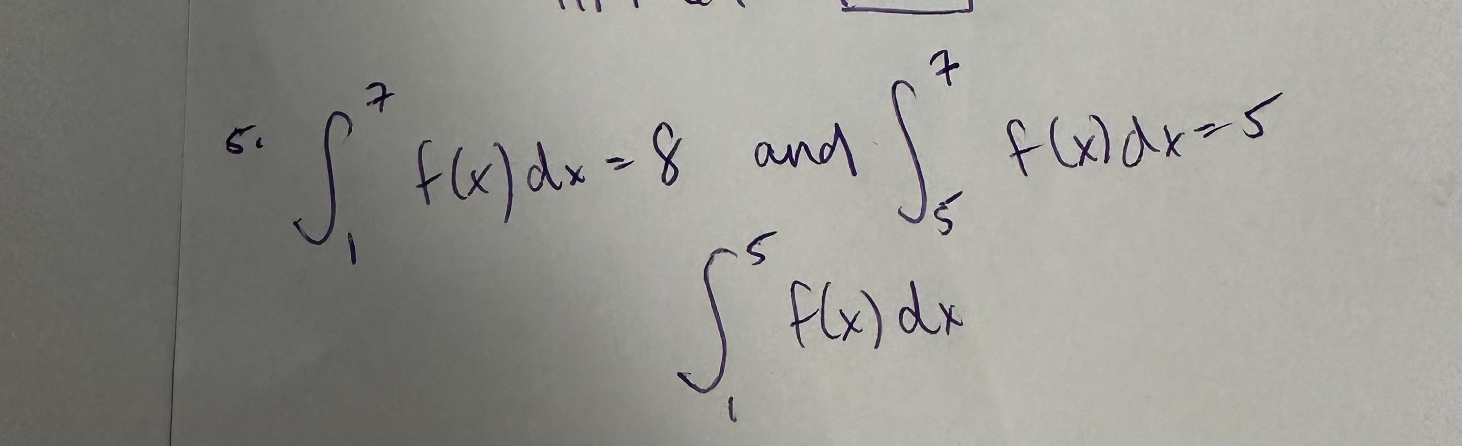 Solved 6. ∫17f(x)dx=8 and ∫57f(x)dx=5∫15f(x)dx | Chegg.com