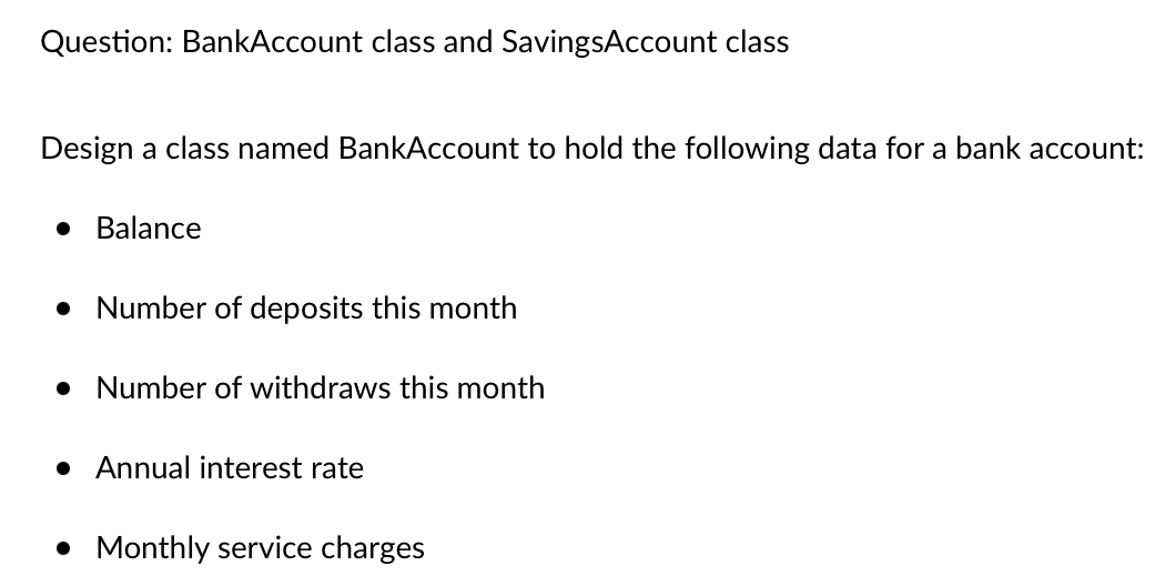 Solved Question: BankAccount class and SavingsAccount class | Chegg.com