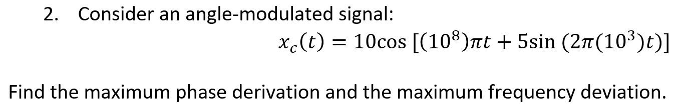 Solved 2. Consider an angle-modulated signal: | Chegg.com