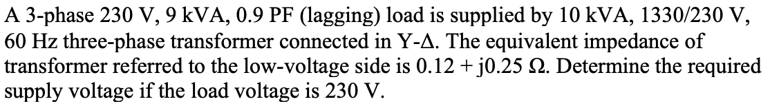 Solved A 3-phase 230 V, 9 kVA, 0.9 PF (lagging) load is | Chegg.com