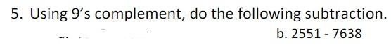 Solved 5. Using 9's complement, do the following | Chegg.com