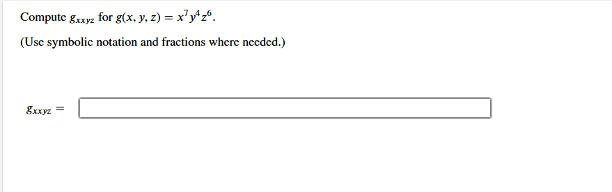 Solved Compute &xxyz for g(x, y, z) = x?y4z6. (Use symbolic | Chegg.com