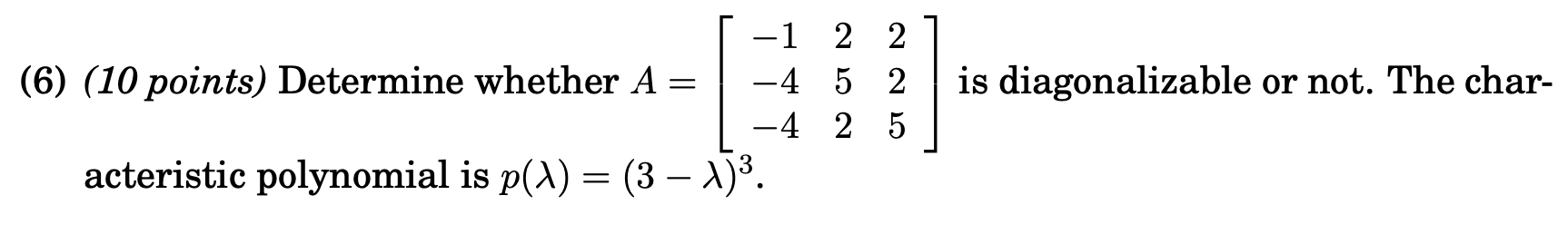 Solved is diagonalizable or not. The char- -1 2 2 (6) (10 | Chegg.com