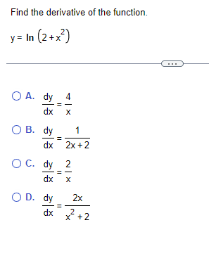 Solved Find the derivative of the function. y=ln(2+x2) A. | Chegg.com