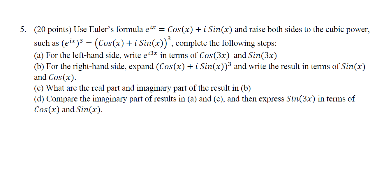 Solved 5. (20 points) Use Euler's formula eix = Cos(x) + i | Chegg.com
