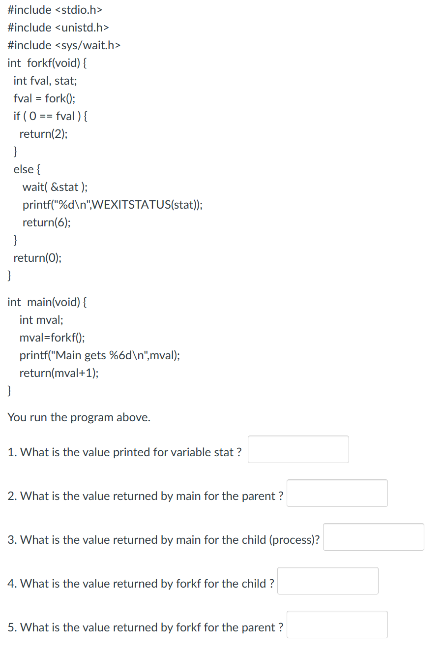 Solved \#include \#include \#include int forkf(void) \{ | Chegg.com Solved \#include \#include \#include int forkf(void) \{ | Chegg.com