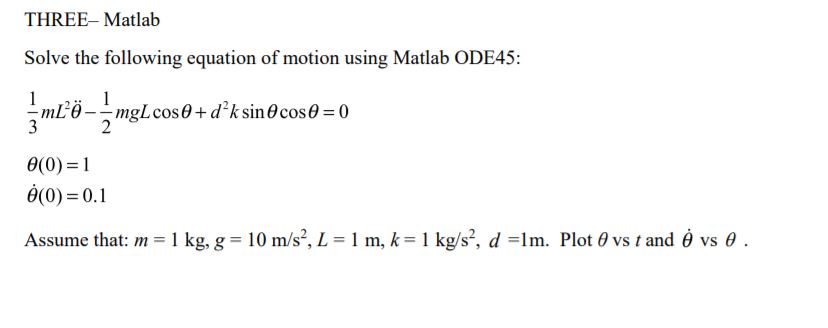 (Solved) : Three Matlab Solve Following Equation Motion Using Matlab ... (Solved) : Three Matlab Solve Following Equation Motion Using Matlab ...