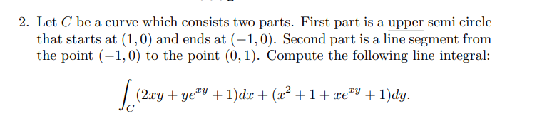 Solved 2. Let C be a curve which consists two parts. First | Chegg.com