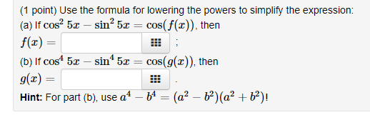 Solved (1 point) Use the formula for lowering the powers to | Chegg.com