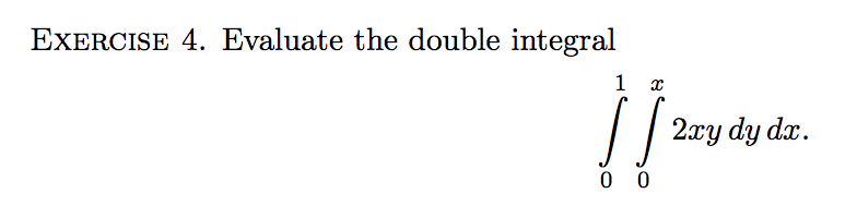 Solved Exercise 4. Evaluate the double integral 2xy dy dx. | Chegg.com