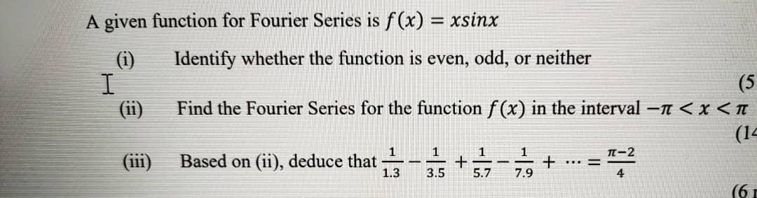 Solved A given function for Fourier Series is f(x)=xsinx (i) | Chegg.com