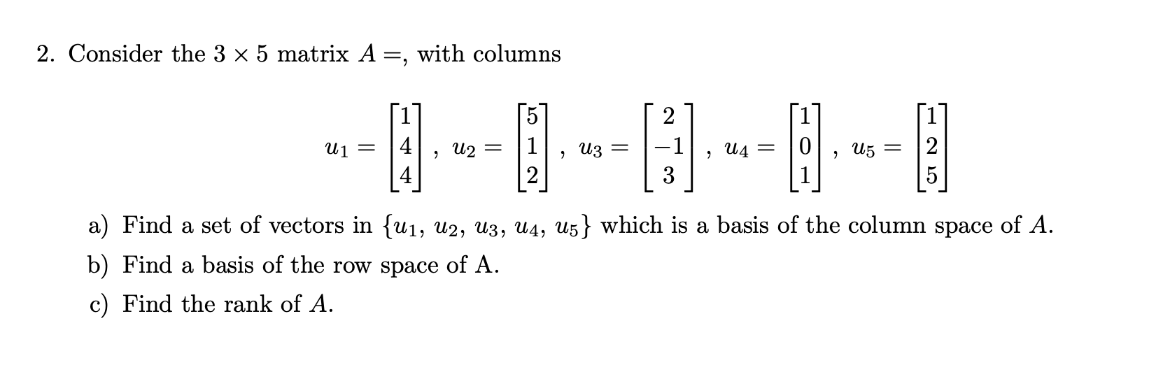 Solved 2. Consider the 3×5 matrix A=, with columns | Chegg.com