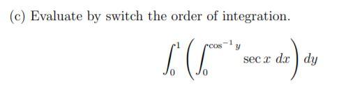 Solved Evaluate by switch the order of integration. This is | Chegg.com