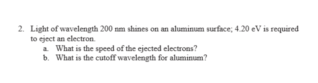 Solved 2. Light of wavelength 200 nm shines on an aluminum | Chegg.com