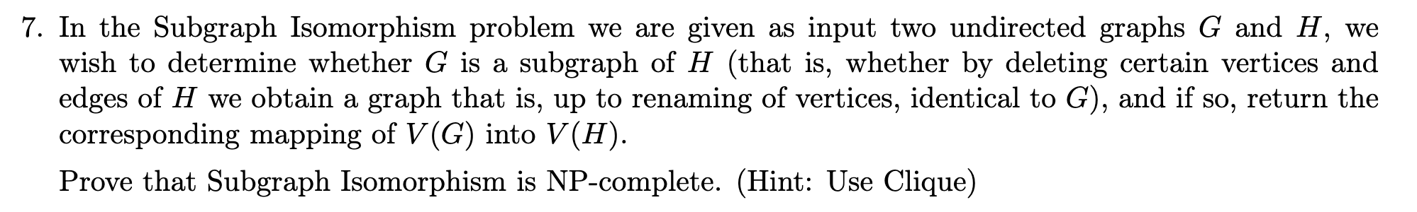 Solved 7. In the Subgraph Isomorphism problem we are given | Chegg.com