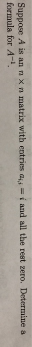 Solved Suppose A is an n × n matrix with entries ai,,-1 and | Chegg.com