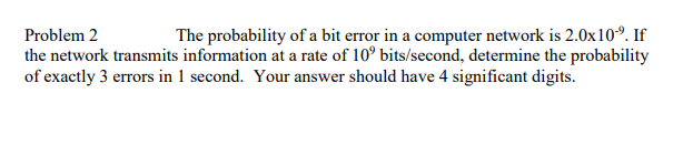 Solved Problem 2 The probability of a bit error in a | Chegg.com