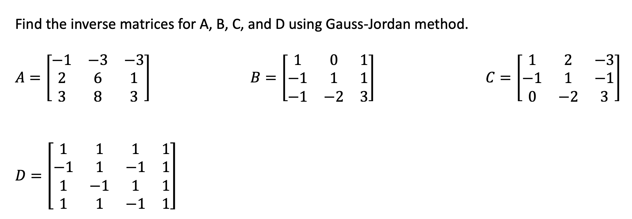 Solved Find the inverse matrices for A, B, C, and D using | Chegg.com