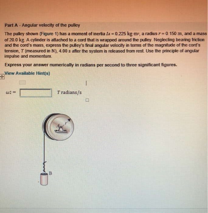 Solved Part A- Angular velocity of the pulley The pulley | Chegg.com