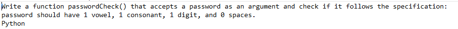 Solved Write a function passwordCheck() that accepts a | Chegg.com