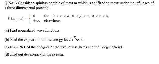 Solved Q No. 3 Consider a spinless particle of mass m which | Chegg.com