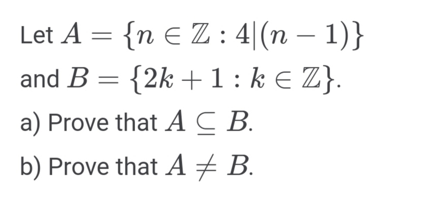 Solved Let A={n∈Z:4∣(n−1)} and B={2k+1:k∈Z}. a) Prove that | Chegg.com