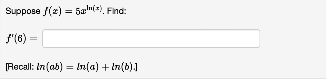 Solved Suppose f(x)=5xln(x). ﻿Find:f'(6)[Recall: | Chegg.com