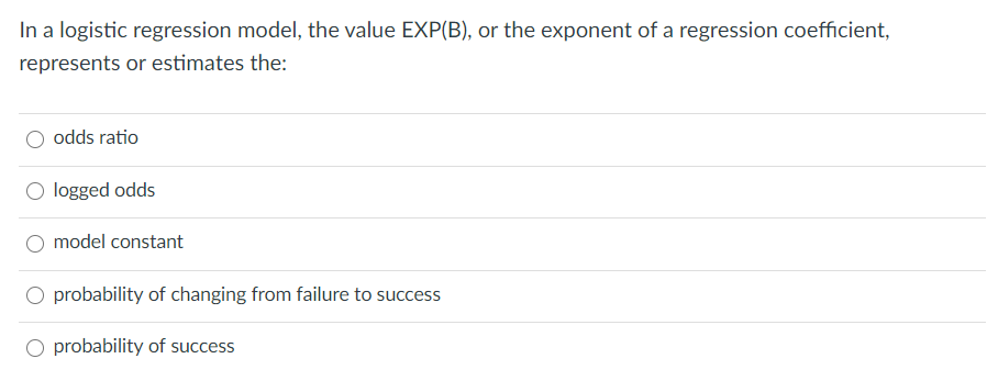 Solved In a logistic regression model, the value EXP(B), or | Chegg.com