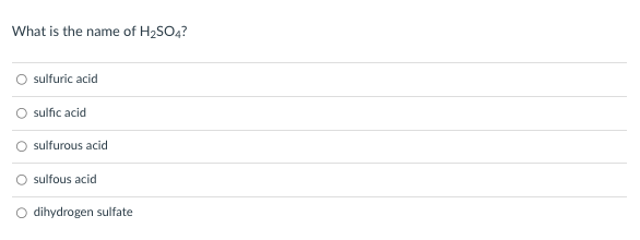 Solved What is the name of H2SO4 ? sulfuric acid sulfic acid | Chegg.com