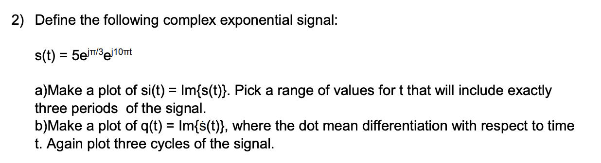 Solved 2) Define the following complex exponential signal: | Chegg.com