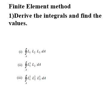 Solved Finite Element method 1)Derive the integrals and find | Chegg.com